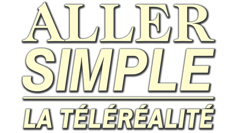 Aller simple : la téléréalité | Noovo